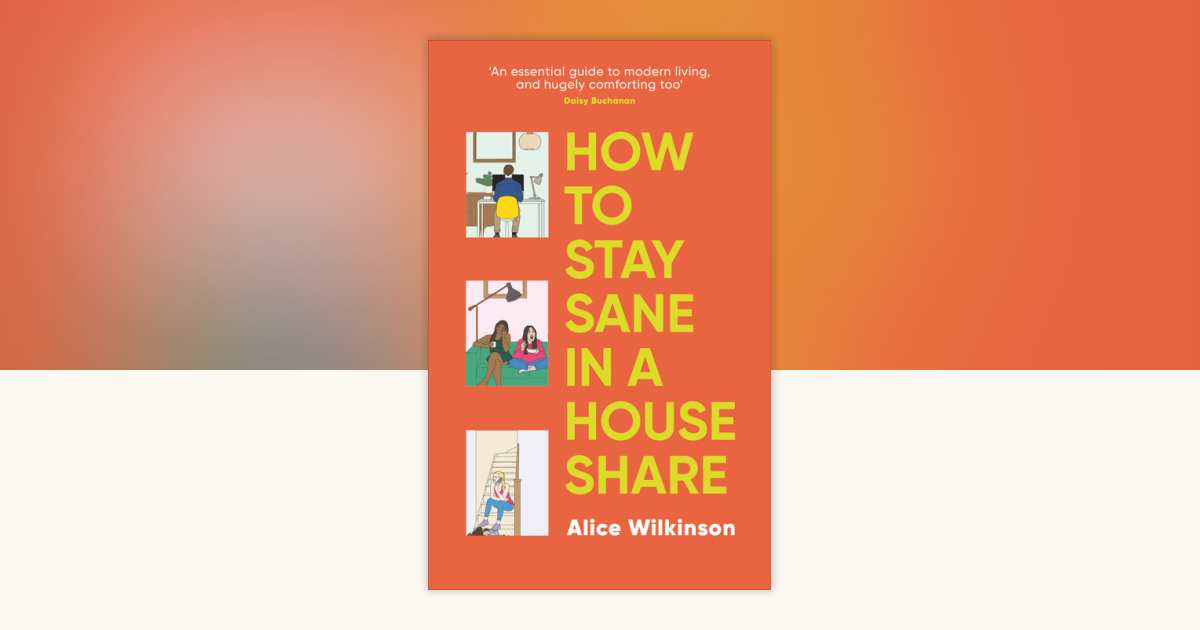 How to Stay Sane in a House Share by Alice Wilkinson: 9780241696347 ...