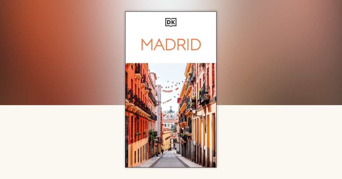 DK Madrid by DK Travel: 9780241790137 | PenguinRandomHouse.com: Books