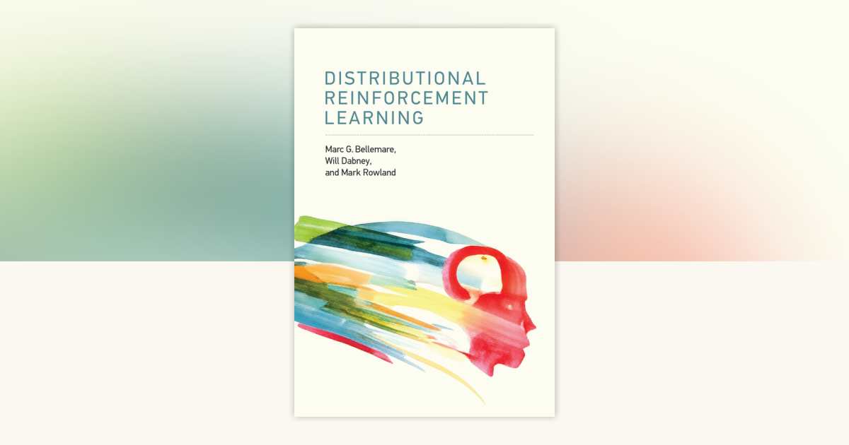 Distributional Reinforcement Learning by Marc G. Bellemare, Will Dabney ...