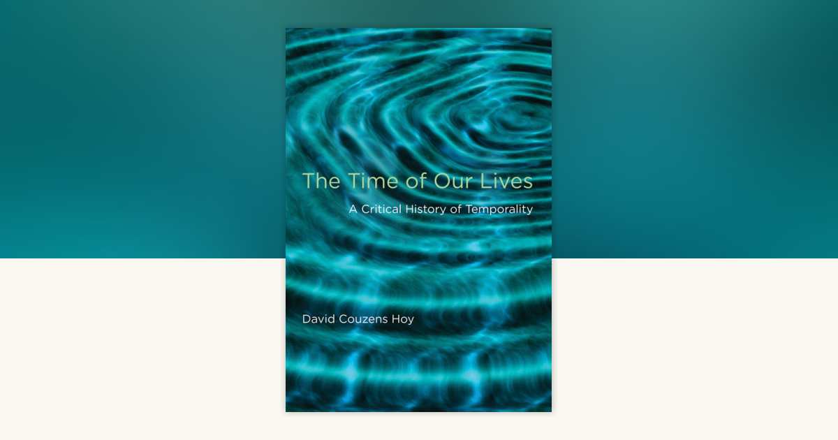 The Time of Our Lives by David Couzens Hoy: 9780262260831 ...