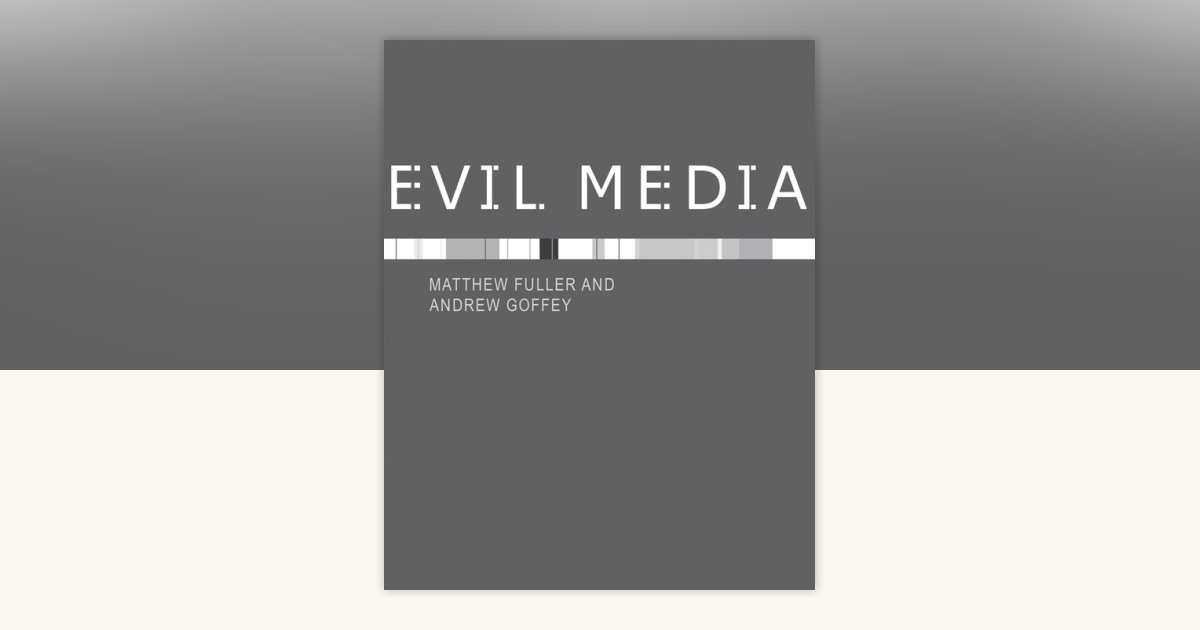 Evil Media by Matthew Fuller, Andrew Goffey: 9780262304405 ...