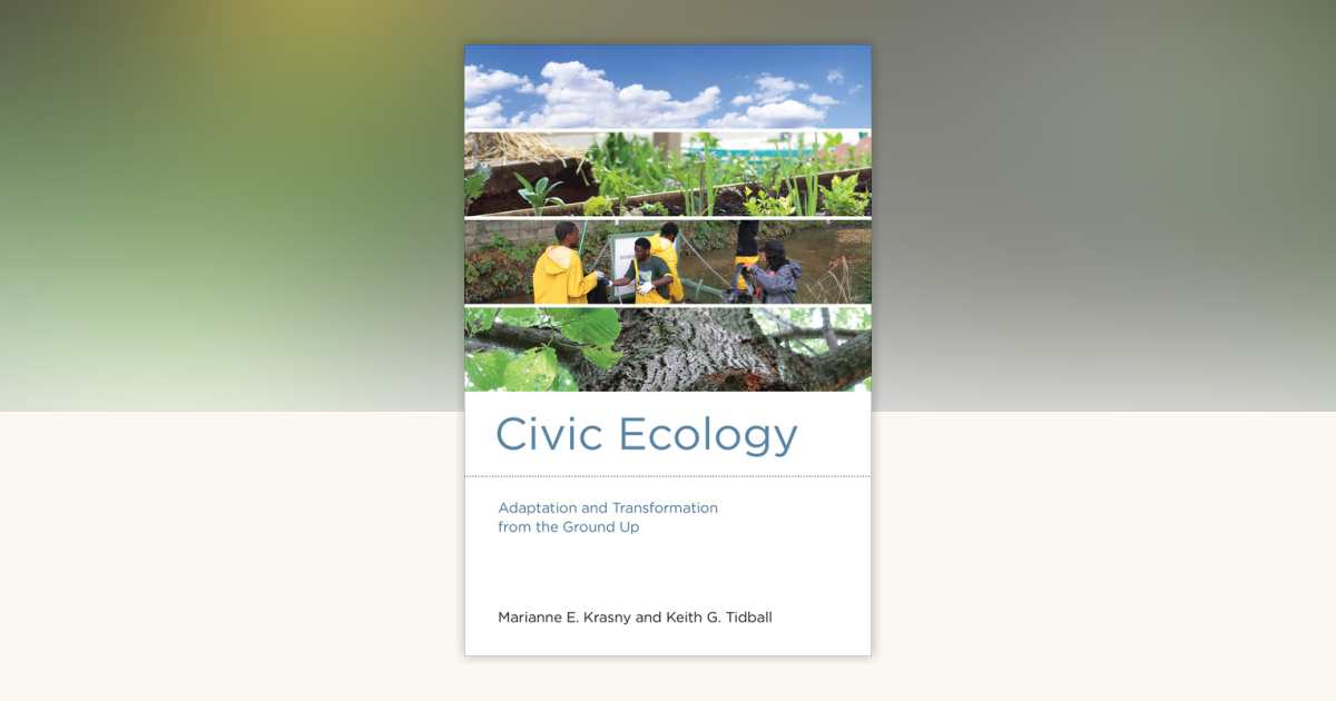 Civic Ecology by Marianne E. Krasny, Keith G. Tidball: 9780262327176 ...