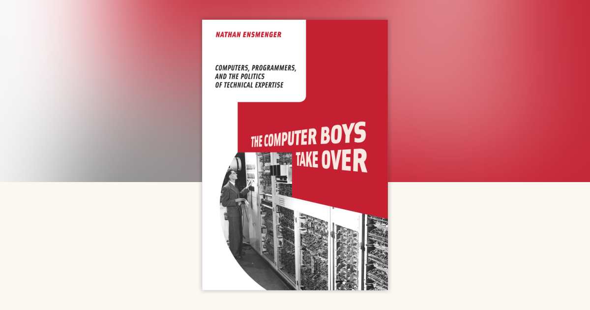 The Computer Boys Take Over by Nathan L. Ensmenger: 9780262517966 ...