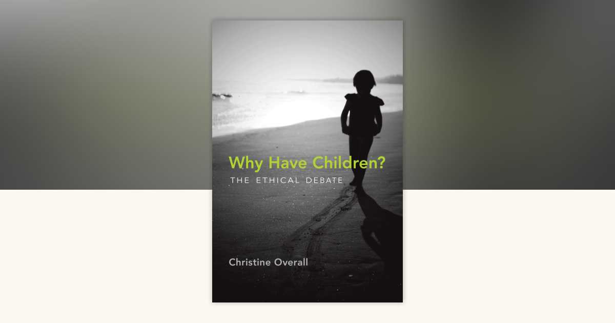 Why Have Children? by Christine Overall: 9780262525299 ...