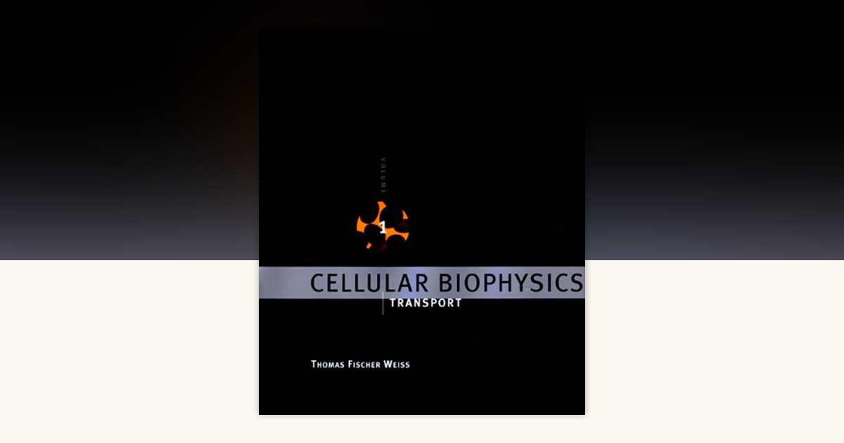 Cellular Biophysics, Volume 1 by Thomas Fischer Weiss: 9780262527767 ...