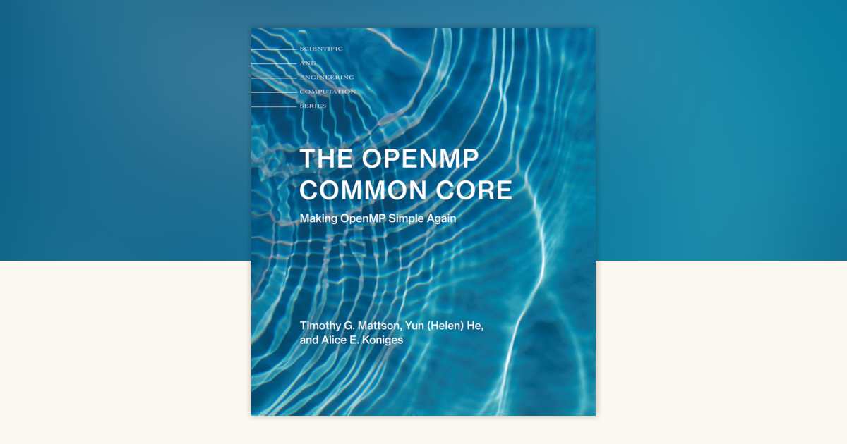 The OpenMP Common Core by Timothy G. Mattson, Yun (Helen) He, Alice E. Koniges: 9780262538862 ...