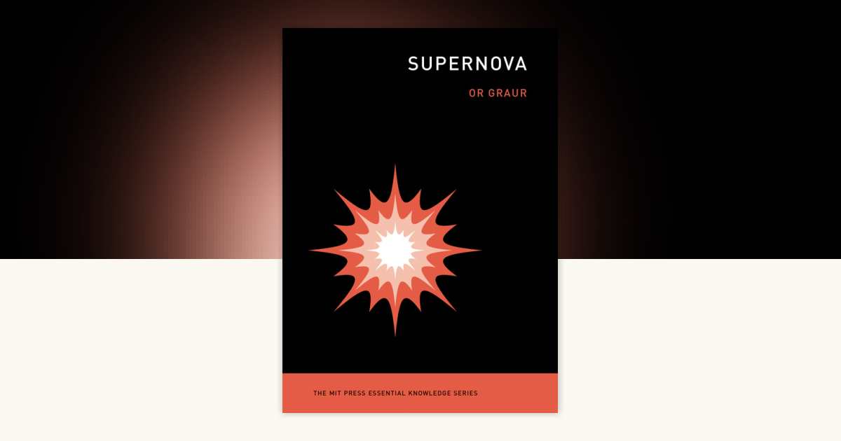 Supernova by Or Graur: 9780262543149 | PenguinRandomHouse.com: Books