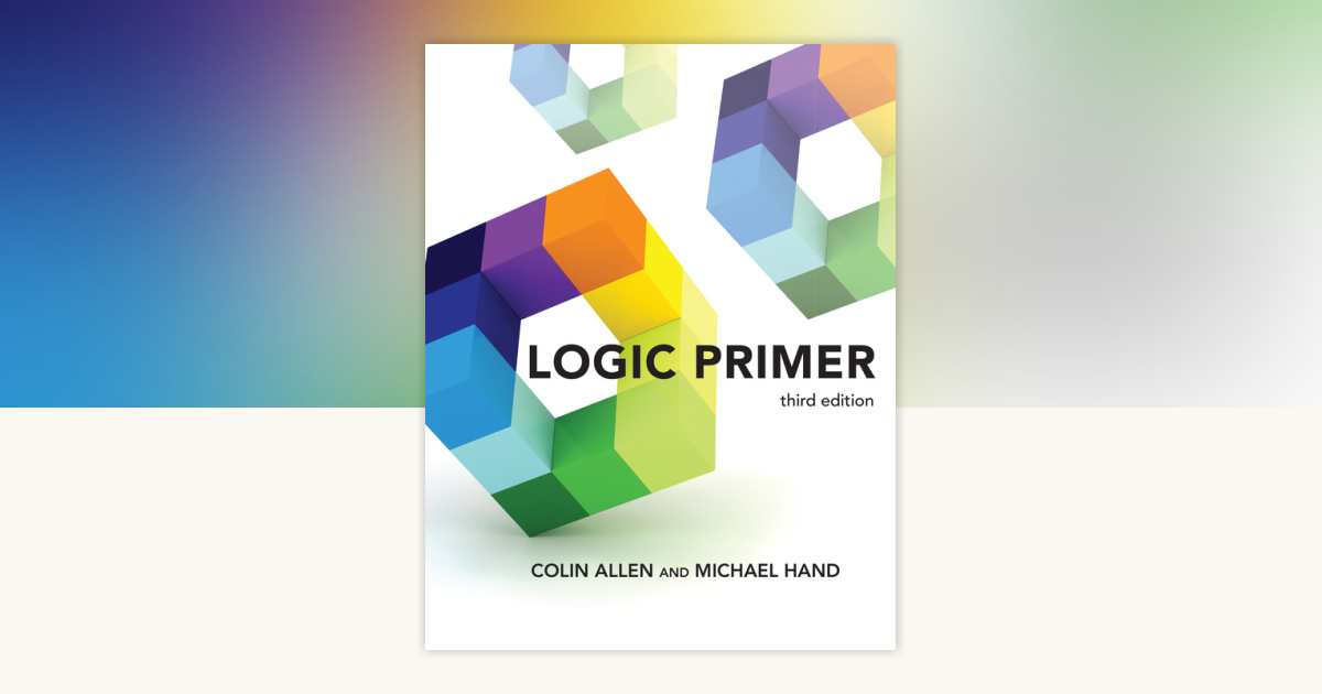 Logic Primer, third edition by Colin Allen, Michael Hand: 9780262543644 ...