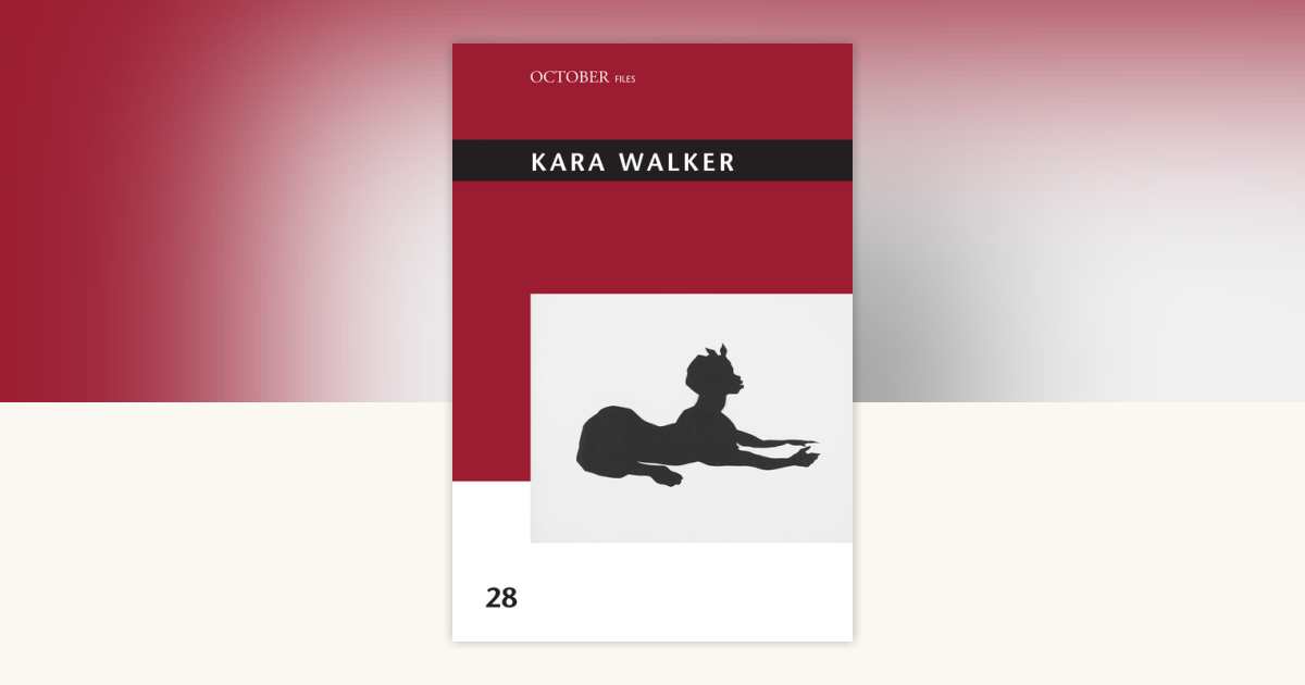 Kara Walker: 9780262544474 | PenguinRandomHouse.com: Books