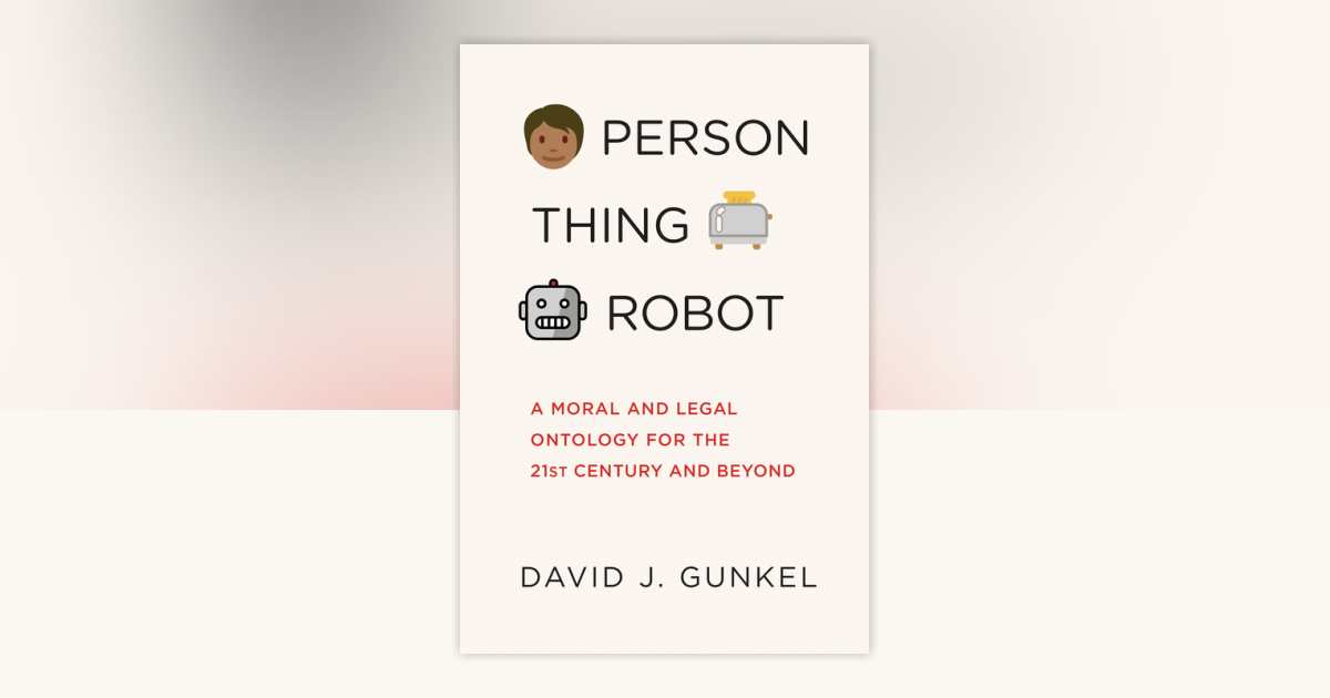 Person, Thing, Robot by David J. Gunkel: 9780262546157 ...