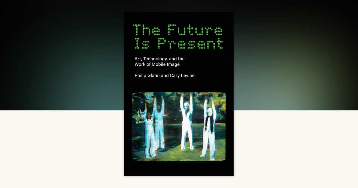 The Future Is Present by Philip Glahn, Cary Levine: 9780262548076 ...