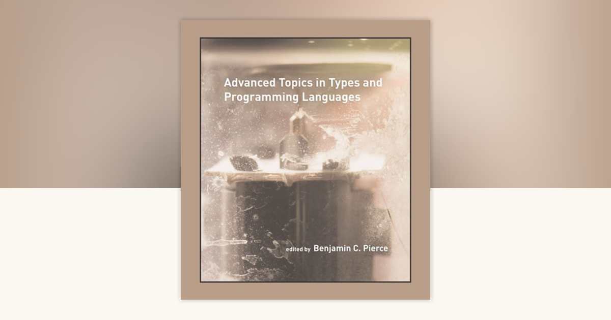Advanced Topics in Types and Programming Languages: 9780262552677 ...