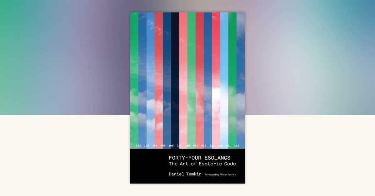 Forty-Four Esolangs by Daniel Temkin: 9780262553087 | PenguinRandomHouse.com: Books