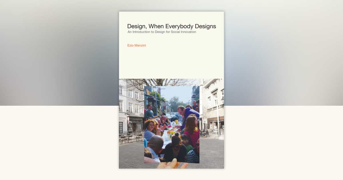 Design, When Everybody Designs by Ezio Manzini: 9780262554008 ...