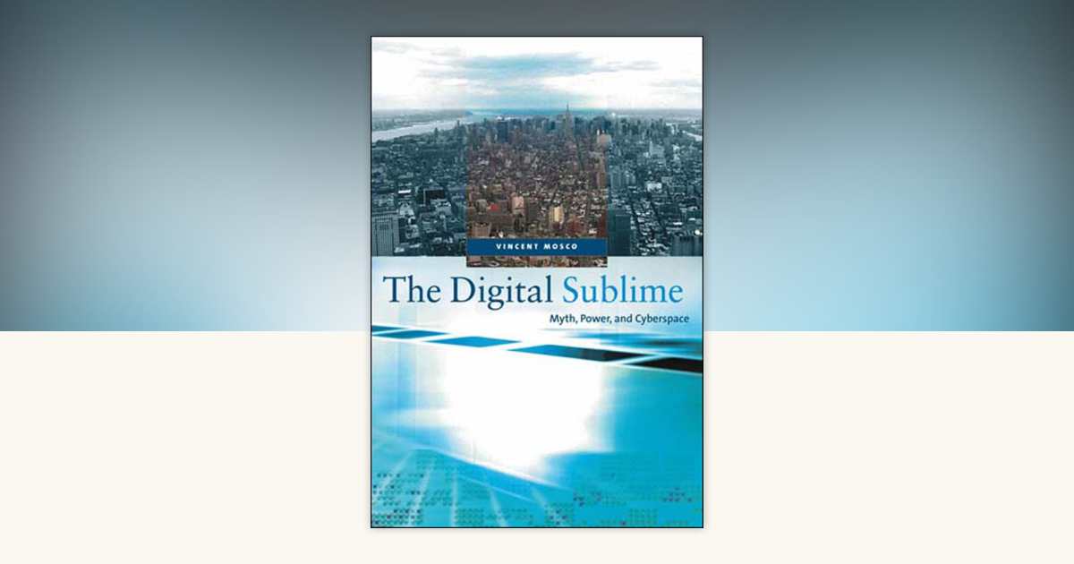 The Digital Sublime by Vincent Mosco: 9780262633291 ...