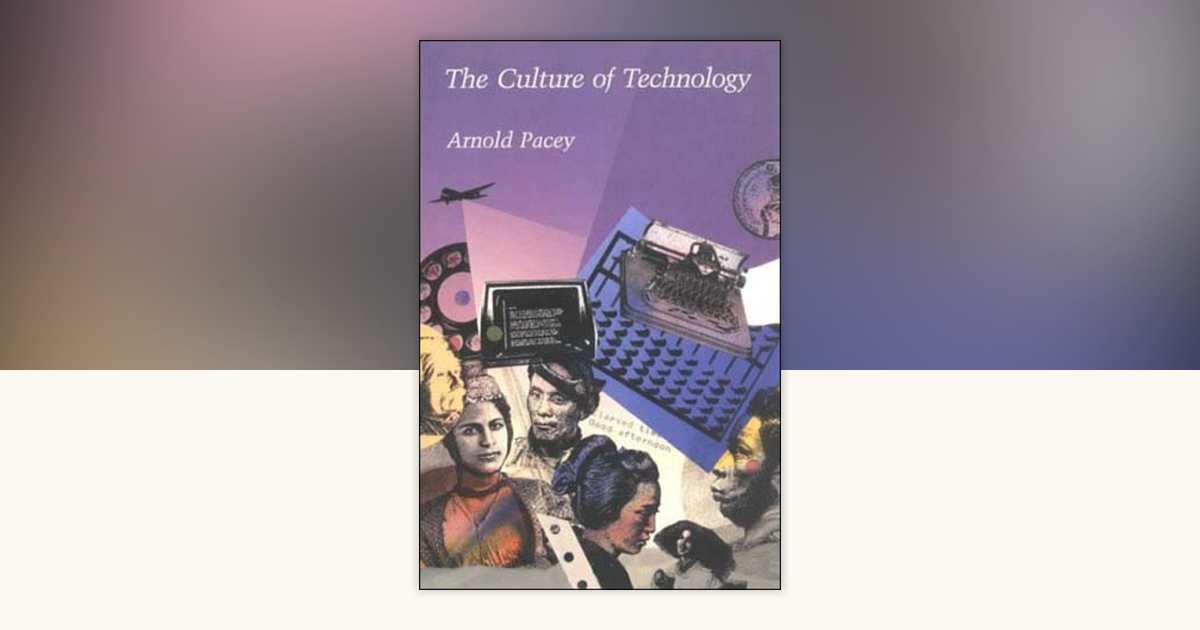 The Culture of Technology by Arnold Pacey: 9780262660563 ...