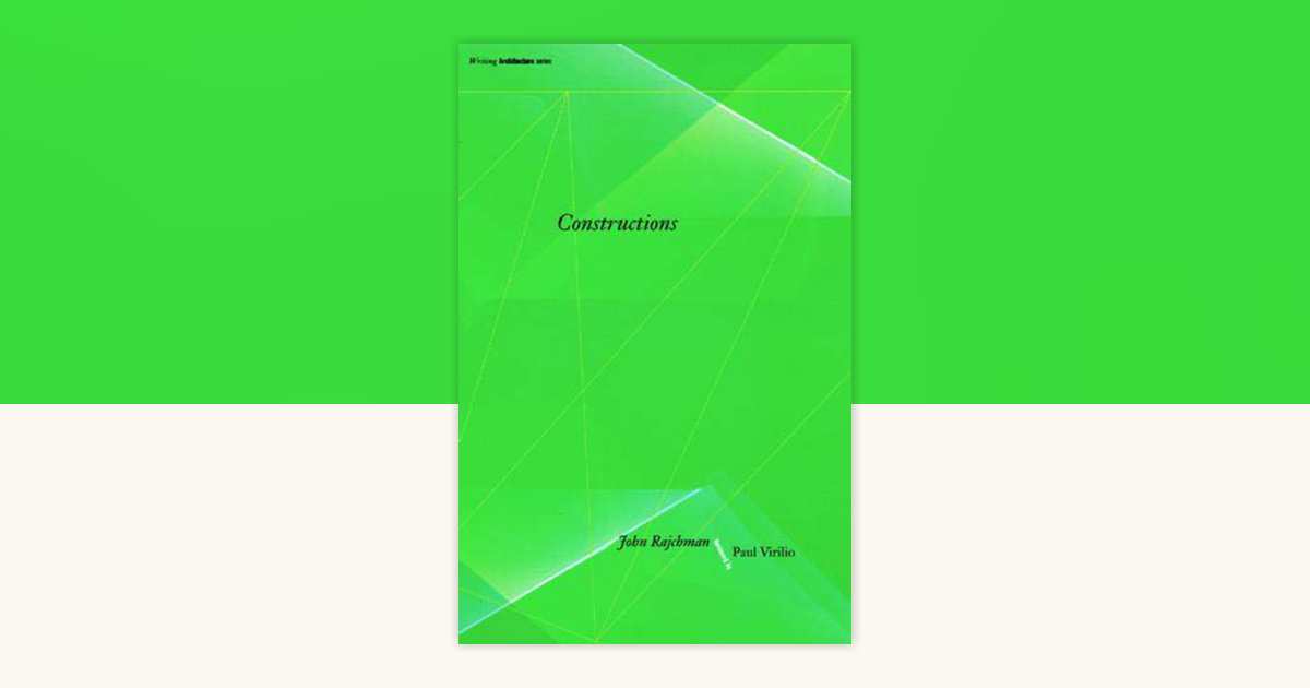 Constructions by John Rajchman: 9780262680967 | PenguinRandomHouse.com ...