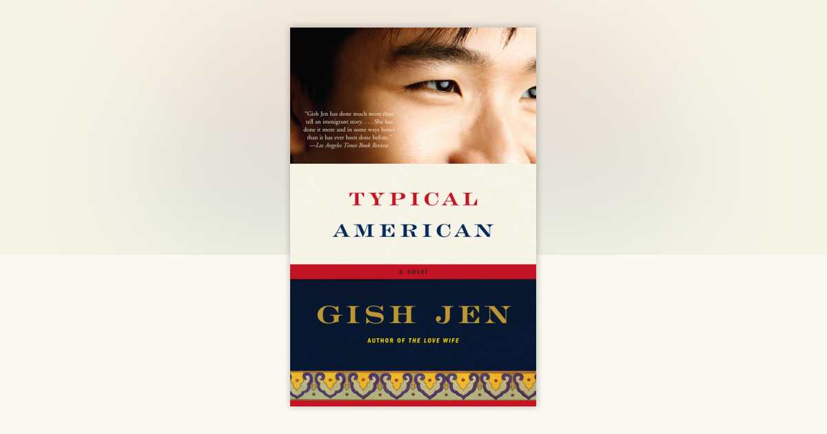 Typical American by Gish Jen: 9780307389220 | PenguinRandomHouse.com: Books