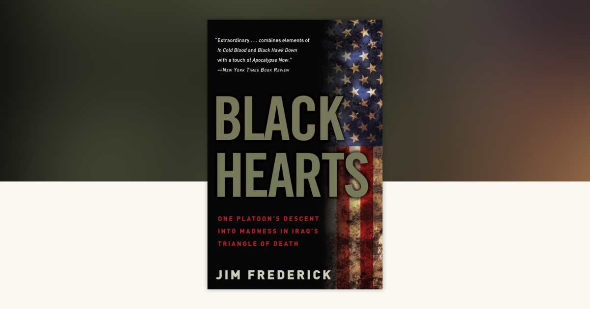 Black Hearts by Jim Frederick: 9780307450760 | PenguinRandomHouse.com ...