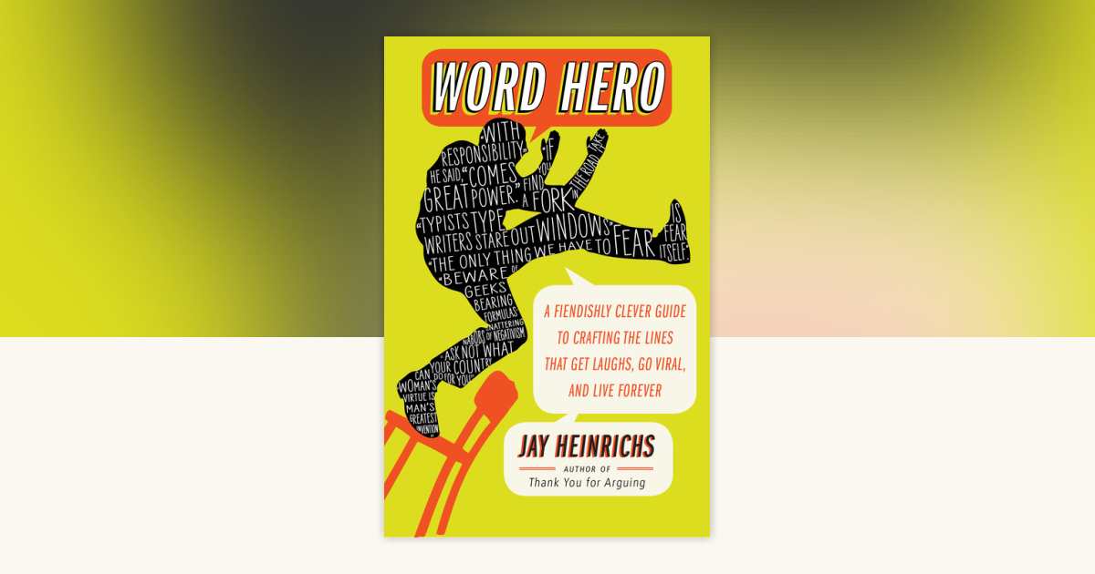 Word Hero by Jay Heinrichs: 9780307716361 | PenguinRandomHouse.com: Books