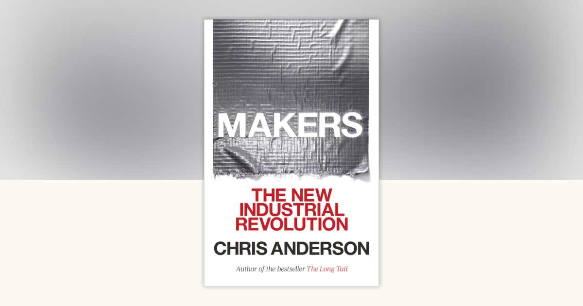 Makers by Chris Anderson: 9780307720962 | PenguinRandomHouse.com: Books