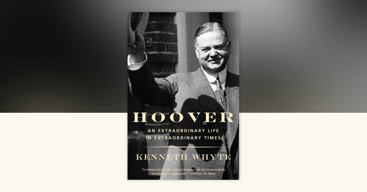 Hoover by Kenneth Whyte: 9780307743879 | PenguinRandomHouse.com: Books