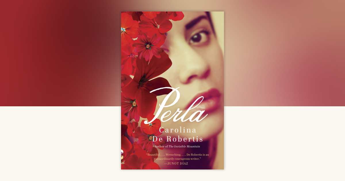Perla by Carolina De Robertis - Reading Guide: 9780307744173 ...