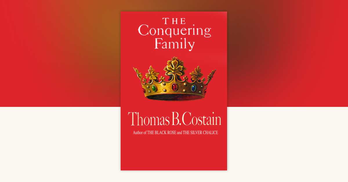 The Conquering Family by Thomas B. Costain: 9780307809544 ...