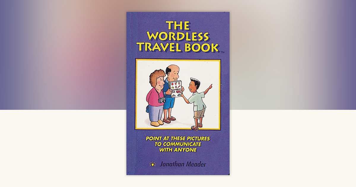 The Wordless Travel Book by Jonathan Meader: 9780307815347 ...
