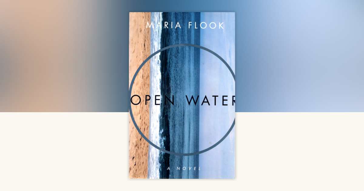 Open Water by Maria Flook: 9780307831613 | PenguinRandomHouse.com: Books