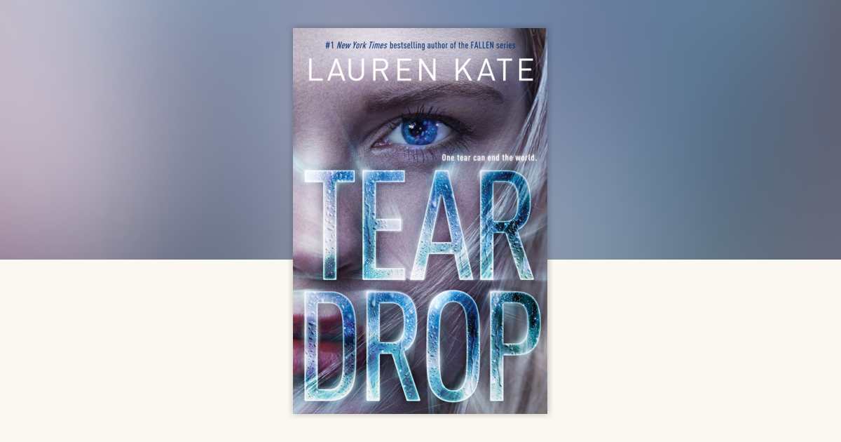 Teardrop by Lauren Kate: 9780307976314 | PenguinRandomHouse.com: Books