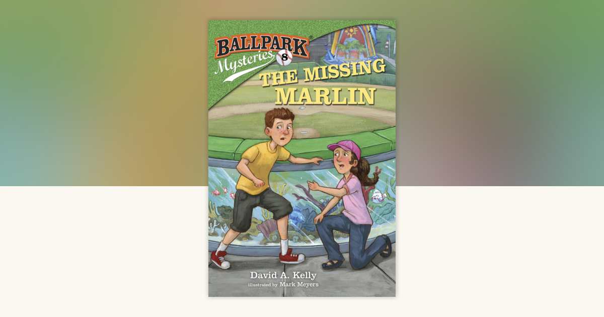 Ballpark Mysteries #8: The Missing Marlin by David A. Kelly ...