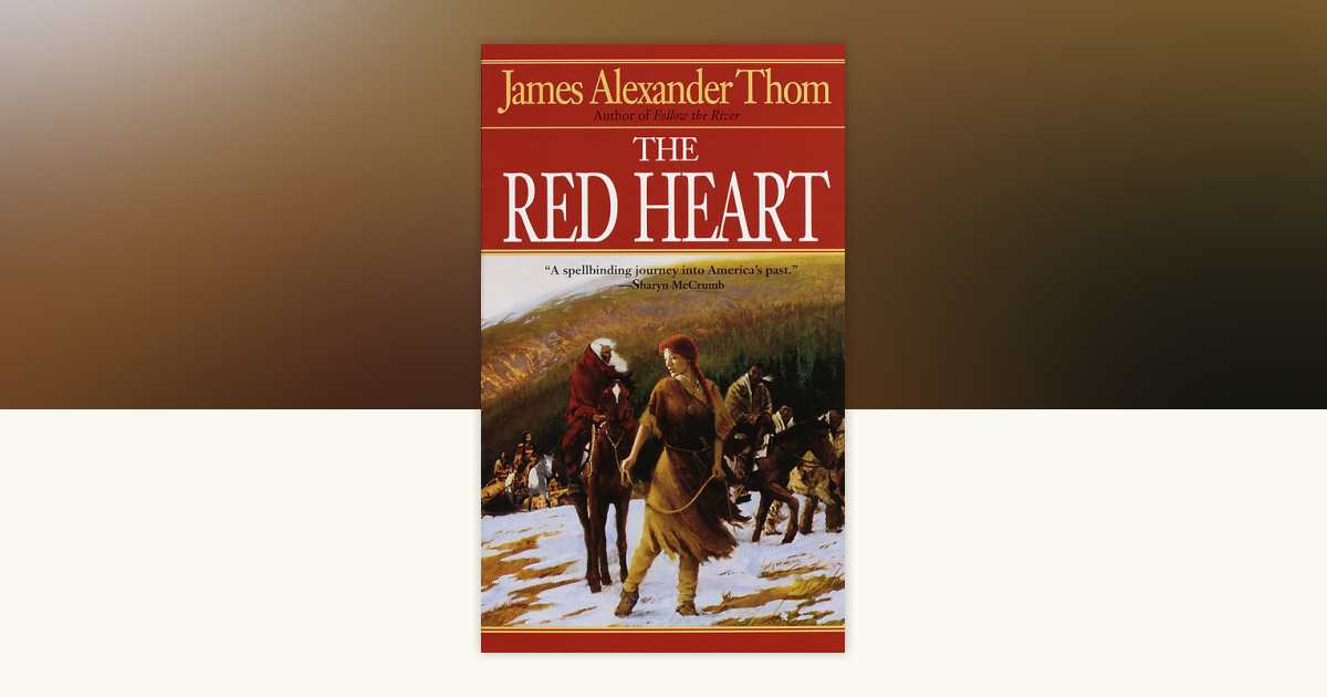 The Red Heart by James Alexander Thom: 9780345364715 ...