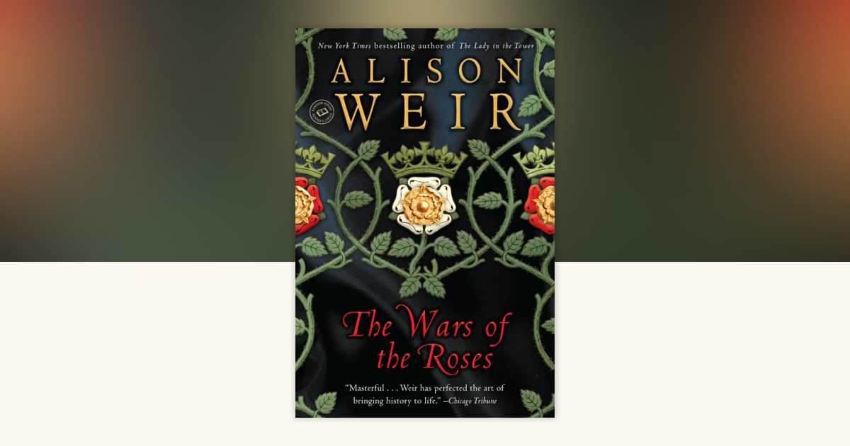The Wars of the Roses by Alison Weir: 9780345404336 ...