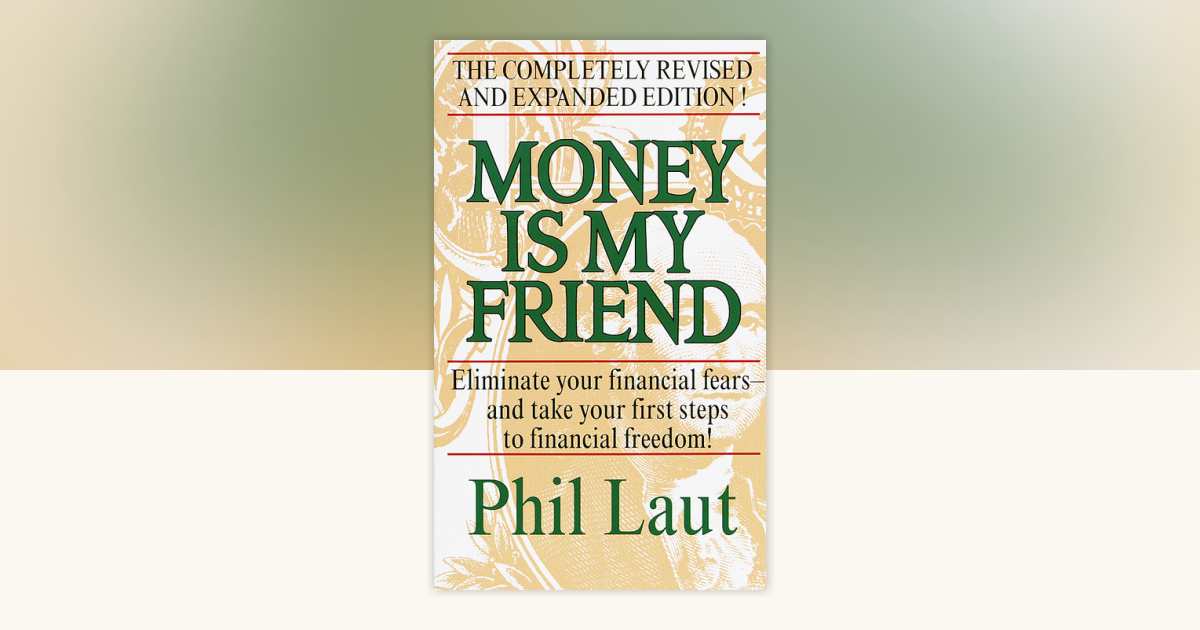 Money Is My Friend by Phil Laut: 9780345432797 | PenguinRandomHouse.com ...