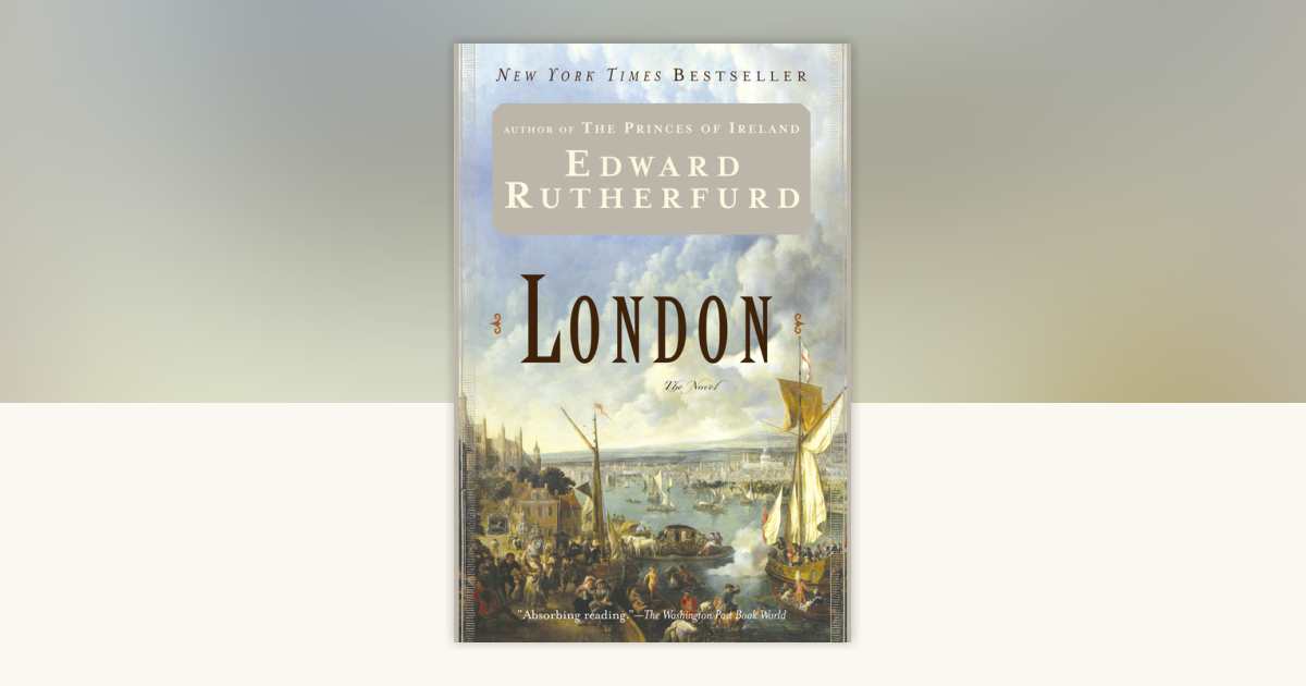 London by Edward Rutherfurd: 9780345455680 | PenguinRandomHouse.com: Books
