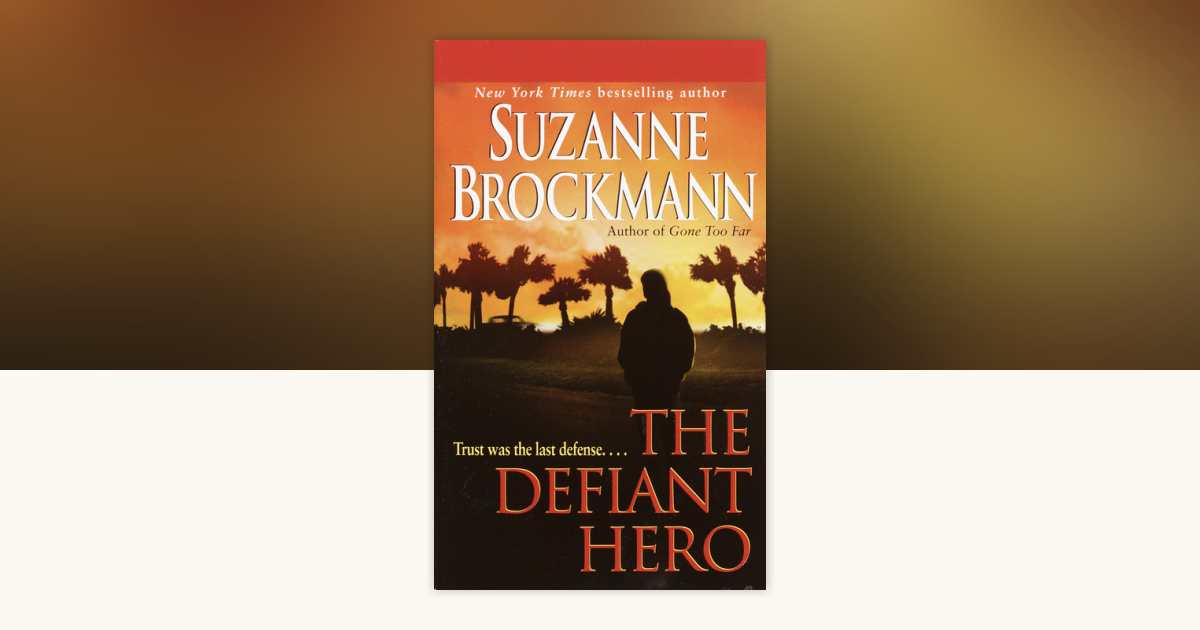 The Defiant Hero by Suzanne Brockmann: 9780345464286 ...