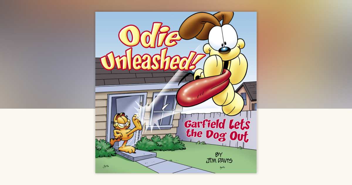 Odie Unleashed! by Jim Davis: 9780345464644 | PenguinRandomHouse.com: Books