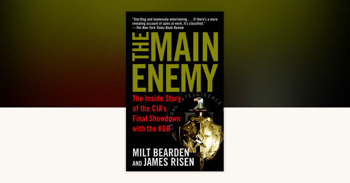 The Main Enemy by Milt Bearden, James Risen: 9780345472502 ...