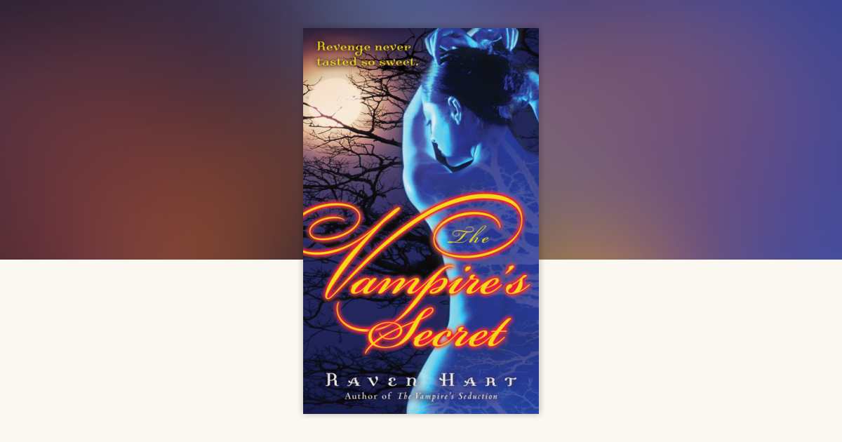 The Vampire's Secret by Raven Hart: 9780345497222 | PenguinRandomHouse ...
