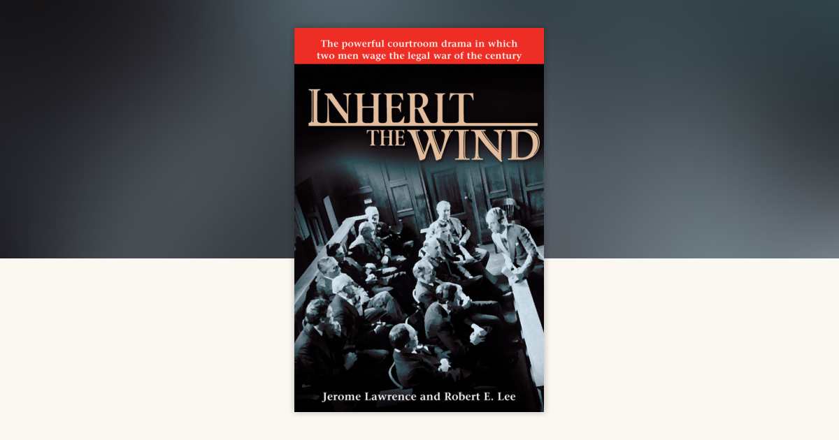Inherit the Wind by Jerome Lawrence, Robert E. Lee: 9780345501035 ...