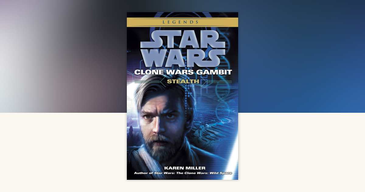 Stealth: Star Wars Legends (Clone Wars Gambit) by Karen Miller ...