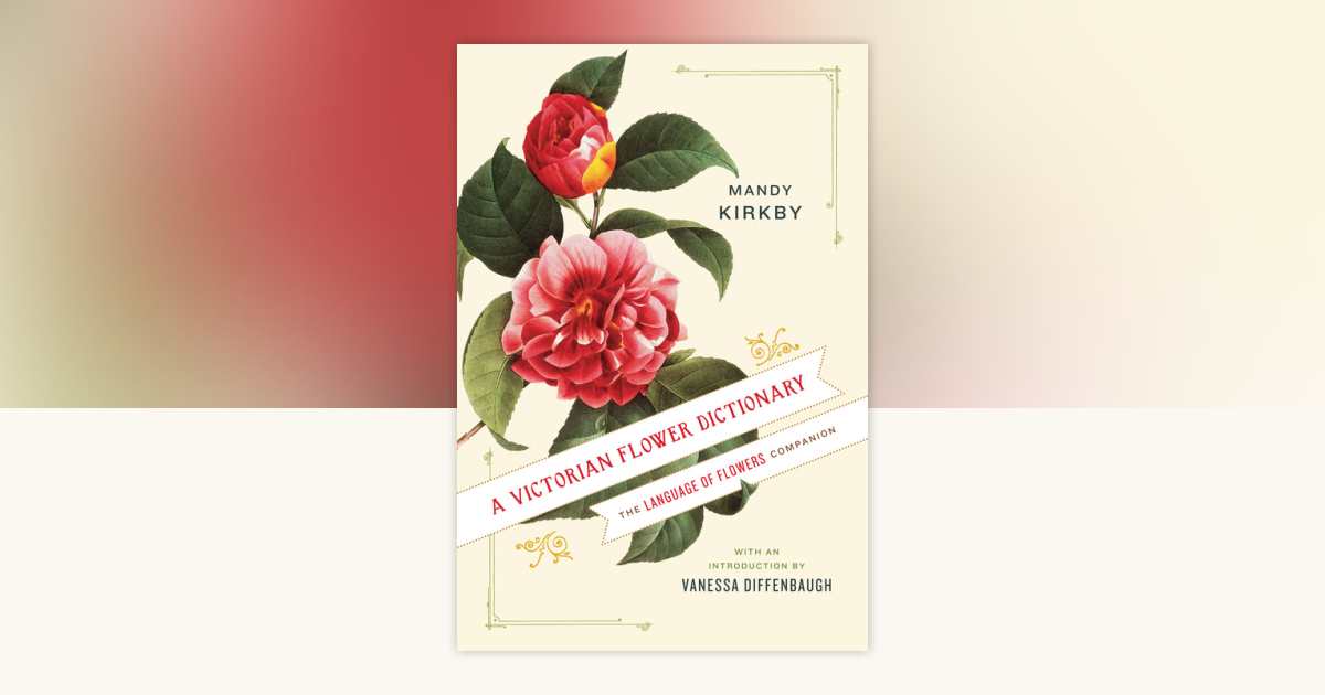 A Victorian Flower Dictionary by Mandy Kirkby: 9780345532862 ...