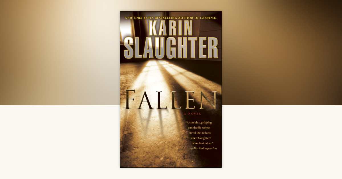 Fallen by Karin Slaughter: 9780345540850 | PenguinRandomHouse.com: Books