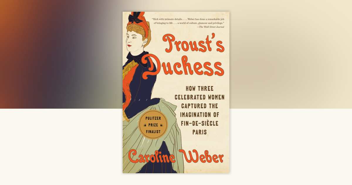 Proust's Duchess by Caroline Weber: 9780345803122 | PenguinRandomHouse ...