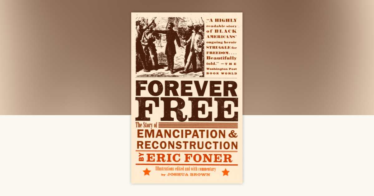 Forever Free by Eric Foner: 9780375702747 | PenguinRandomHouse.com: Books