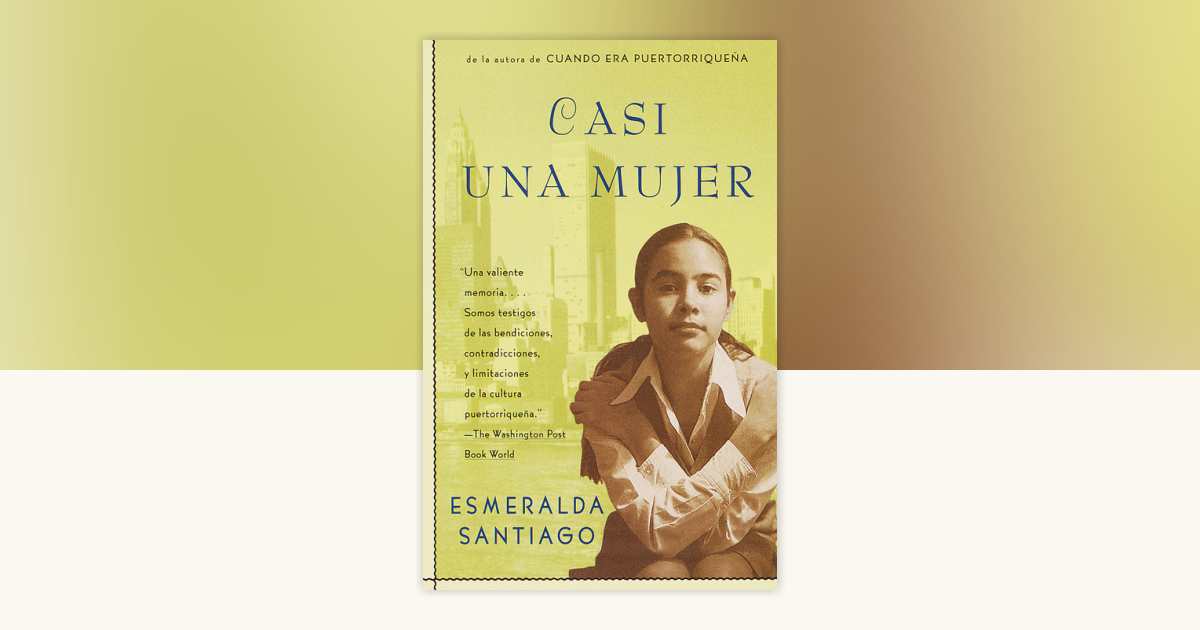 Casi una Mujer / Almost a Woman by Esmeralda Santiago: 9780375705267 ...