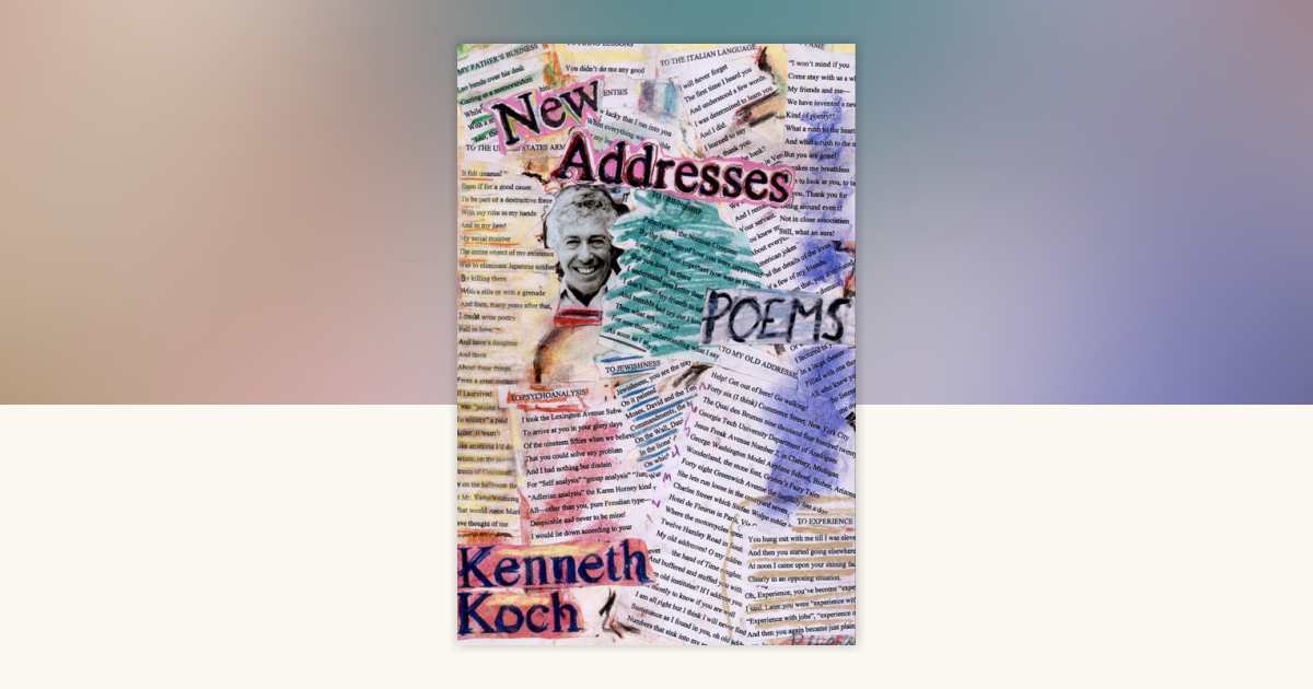 New Addresses by Kenneth Koch: 9780375709128 | PenguinRandomHouse.com ...
