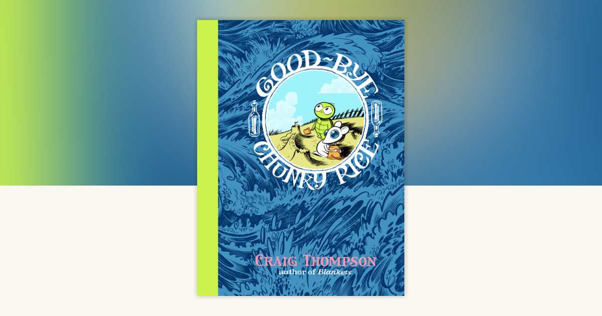 Good-bye, Chunky Rice by Craig Thompson: 9780375714764 ...