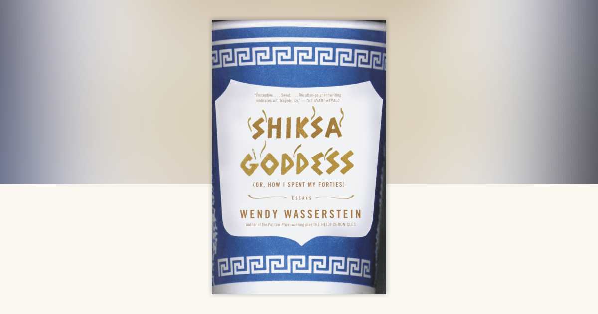 Shiksa Goddess by Wendy Wasserstein: 9780375726033 | PenguinRandomHouse ...